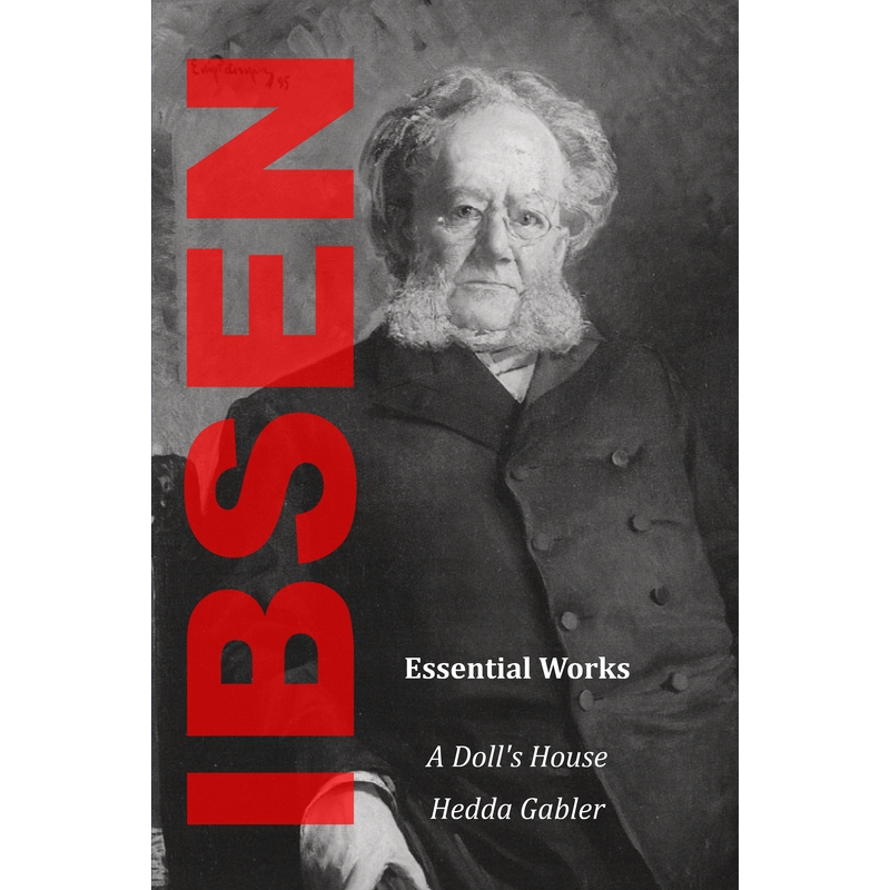 Ibsen: Essential Works: Volume One - Erythros Press and Media